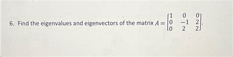 Solved Find The Eigenvalues And Eigenvectors Of The Matrix