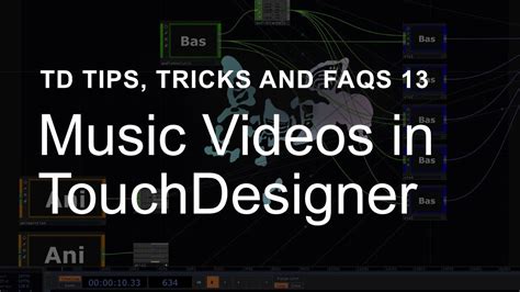Music Videos Touchdesigner Tips Tricks And Faqs 13 Youtube