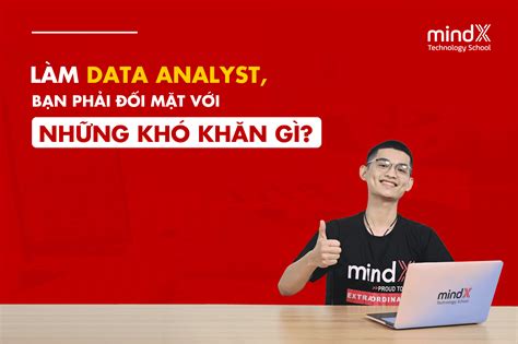 Làm Data Analyst Bạn Phải đối Mặt Với Những Khó Khăn Gì Mindx Blog