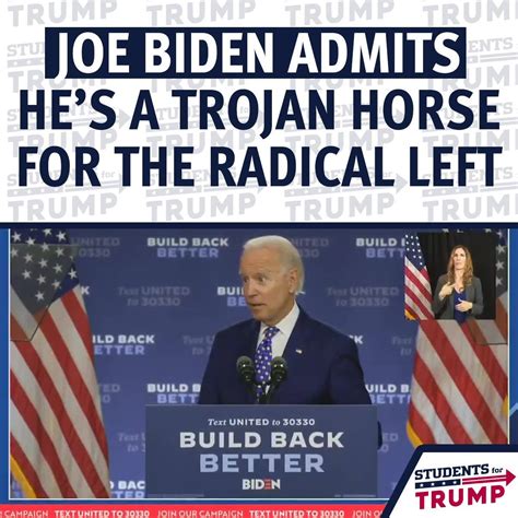 Joe Biden Admits Hes A Trojan Horse For The Radical Left Wow He
