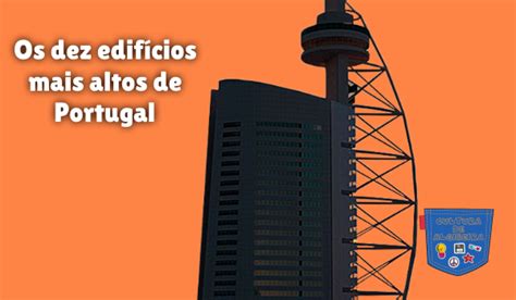 Os Dez Edifícios Mais Altos De Portugal Cultura De Algibeira