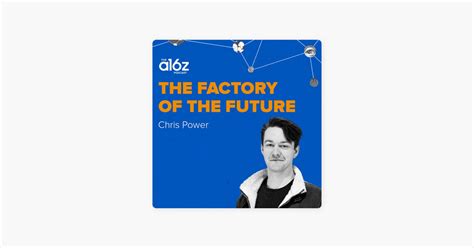 ‎a16z Podcast The Factory Of The Future With Chris Power On Apple Podcasts