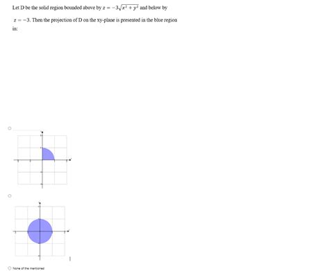 solved let d be the solid region bounded above by z −3x2 y2