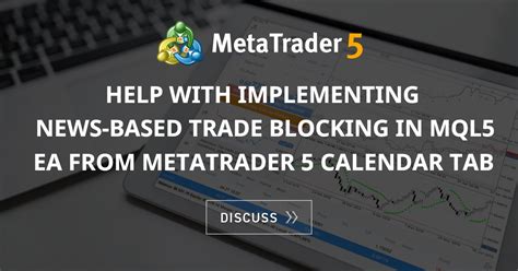Help With Implementing News Based Trade Blocking In Mql5 Ea From Metatrader 5 Calendar Tab