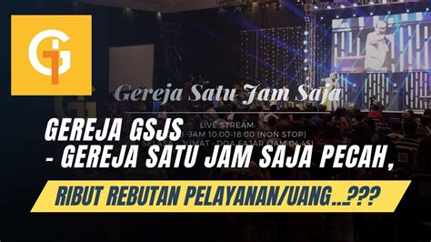 Gereja GSJS Gereja Satu Jam Saja Pecah Ribut Rebutin Pelayanan Atau