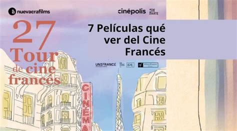Tour De Cine Francés Siete Películas Que No Te Puedes Perder En Esta