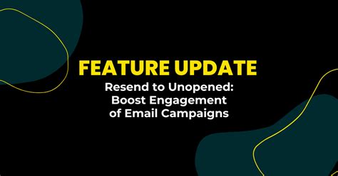Feature Update Resend To Unopened Boost Engagement Of Email Campaigns