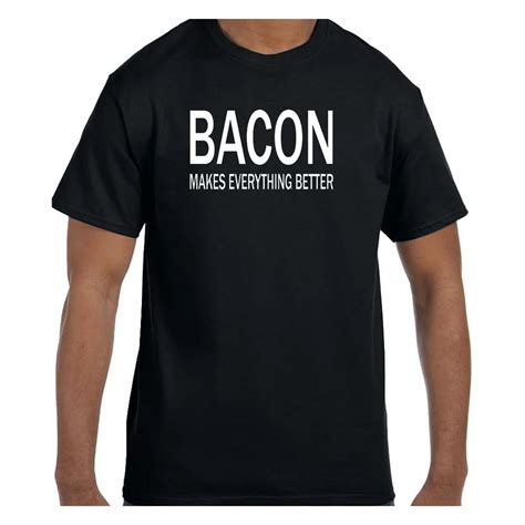 Tops O Neck Shirts Funny Humor Tshirt Bacon Makes Everything Better In