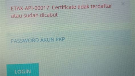 Akses E Faktur Web Based Error ETAX API 00017 Certificate Tidak