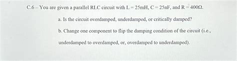Solved C 6 ﻿you Are Given A Parallel Rlc Circuit With