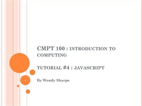 Ppt Cmpt 100 Introduction To Computing Tutorial 4 Javascript Powerpoint Presentation Id