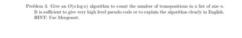 Solved Problem 3 Give An On Log N Algorithm To Count The