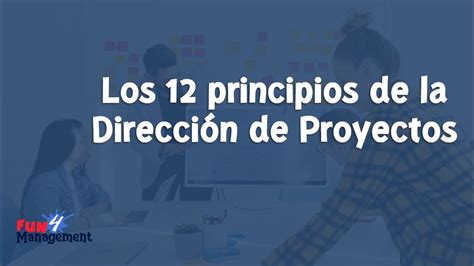 Los 12 principios de la Dirección de Proyectos YouTube