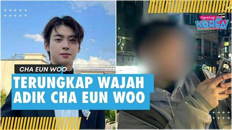 Terjawab Sudah Ini Dia Foto Adik Cha Eun Woo Yang Dibilang Lebih