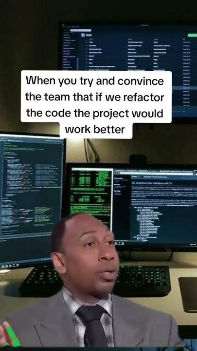 When You Try And Convince The Team To Refactor Code Instead Of Writing