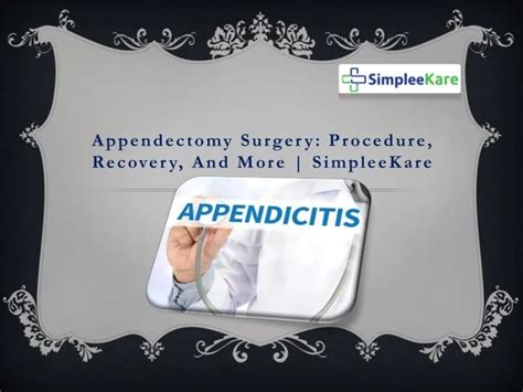 Ppt Appendectomy Surgery Procedure Recovery And More Simpleekare Powerpoint Presentation