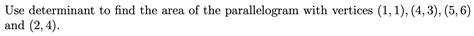 Solved Use Determinant To Find The Area Of The Parallelogram