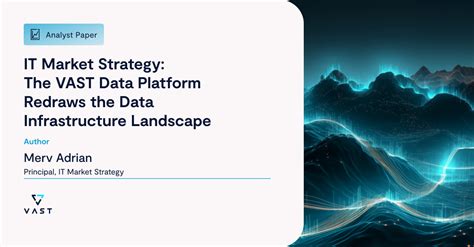 It Market Strategy Vast Data Platform Redraws The Data Infrastructure Landscape Vast Data