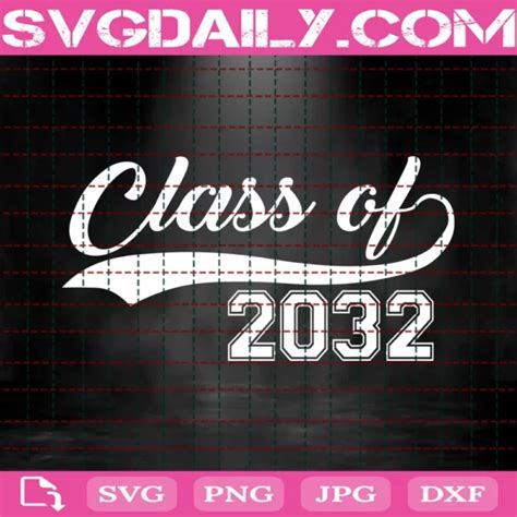 Class Of 2032 Svg Svgdaily Daily Free Premium Svg Files