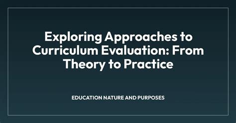 Exploring Approaches To Curriculum Evaluation From Theory To Practice • Teachers Institute