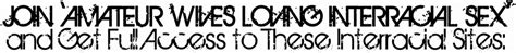Amateur Wives Loving Interracial Sex