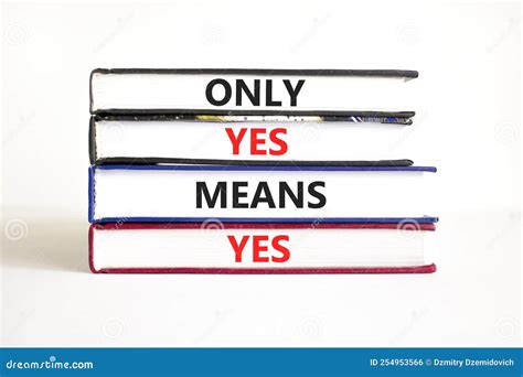 Only Yes Means Yes Symbol Concept Words Only Yes Means Yes On Books On
