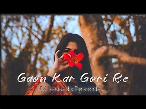 Gaon Kar Gori Re New Nagpuri Lofi Song 2024 Slowed X Reverb