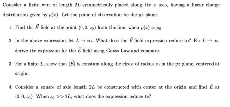 Solved Consider A Finite Wire Of Length L Symmetrically Placed Along The X Axis Having A