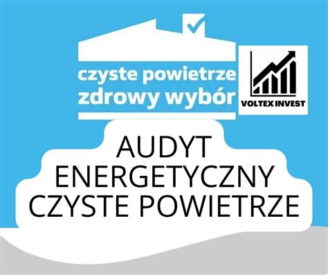Audyt Energetyczny Program Czyste Powietrze Sprawdź 5 rad