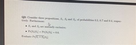 Solved Q2 Consider Three Propositions S S And Ss Of