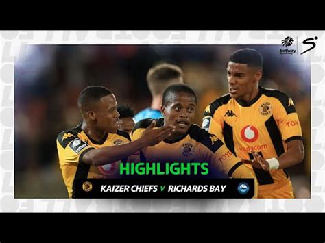 Kaizer Chiefs V Richards Bay Match In 3 Betway Premiership Supersport