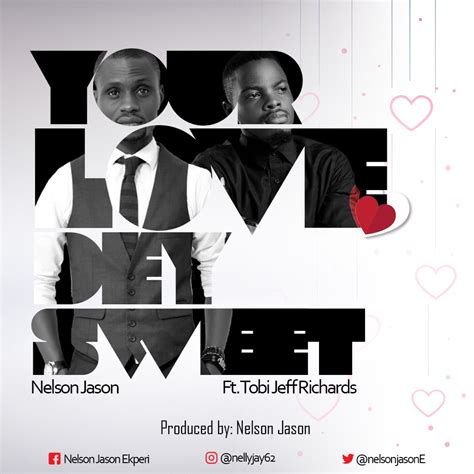 Nelson Jason Your Love Dey Sweet Feat Tobi Jeff Richards Notjustok