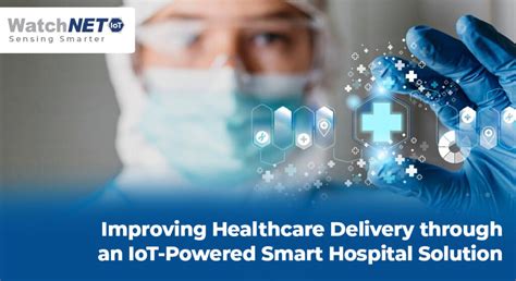 Improving Healthcare Delivery Through An Iot Powered Smart Hospital