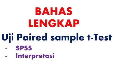 Uji Paired Sample T Test Menggunakan Spss Youtube