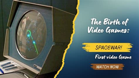 The Birth Of Video Games Spacewar The First Video Game Spacewar