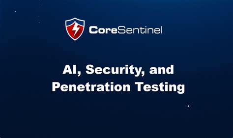 Core Sentinel Penetration Testing 5 Ways Ai Enhances Success