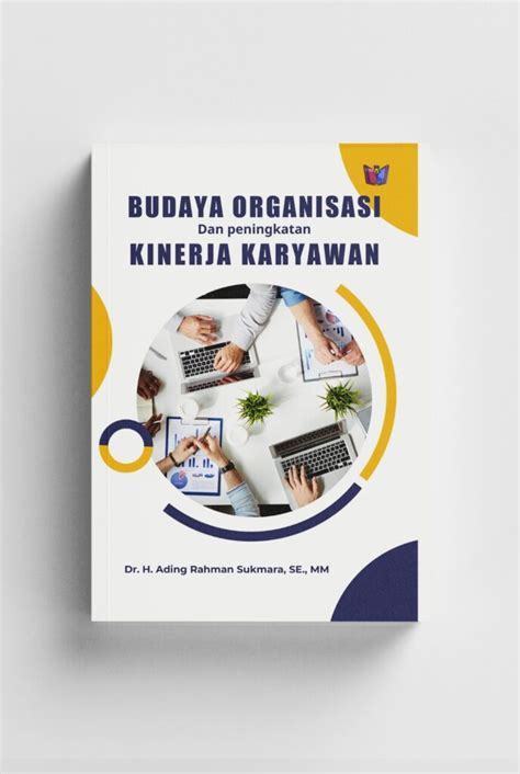 BUDAYA ORGANISASI DAN PENINGKATAN KINERJA KARYAWAN Cipta Publishing
