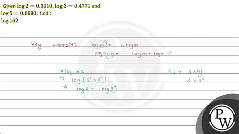 given log 2 0 3010 log 3 0 4771 and log 5 0 6990 find