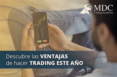 6 Ventajas De Hacer Trading En El 2024 Que Debes Conocer MDC Trading
