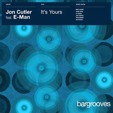 Jon Cutler Feat E Man It S Yours On Traxsource