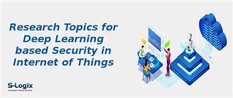 Deep Learning Based Security In Internet Of Things S Logix