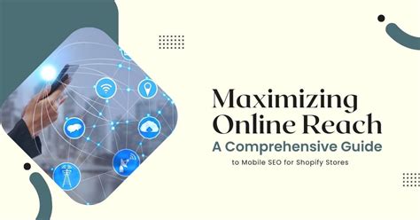 Maximizing Your Online Reach A Comprehensive Guide To Mobile Seo For