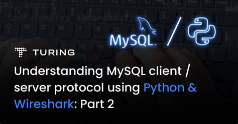 Understanding Mysql Client Server Protocol Using Python And Wireshark