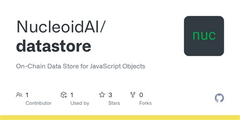 Github Nucleoidaidatastore On Chain Data Store For Javascript Objects