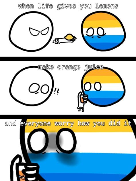 When Life Gives You Lemons Make Orange Juice Out Of It R