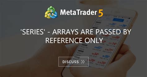 Series Arrays Are Passed By Reference Only Cfd Trading Mql4 And