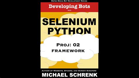 Project 02 Developing Bots With Selenium Python The Framework Youtube