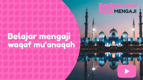 Pembelajaran Al Qur An Tentang Hukum Waqaf Mu Anaqah Bajuyulimengaji