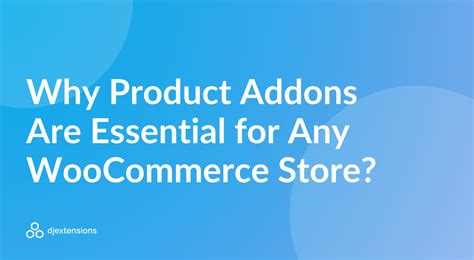 Why Product Addons Are Essential For Any Woocommerce Store