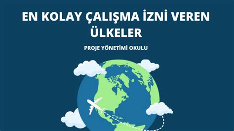 En Kolay Çalışma İzni Veren Ülkeler Ab Proje Yönetimi